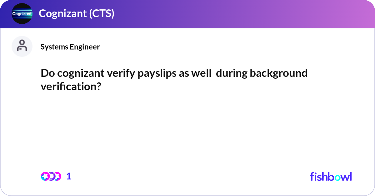 Do cognizant verify payslips as well during backg... | Fishbowl Do cognizant verify payslips as well during backg... | Fishbowl