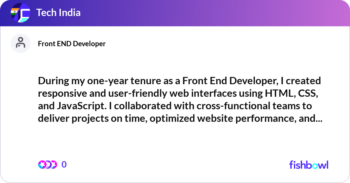 During my one-year tenure as a Front End Develope... | Fishbowl During my one-year tenure as a Front End Develope... | Fishbowl