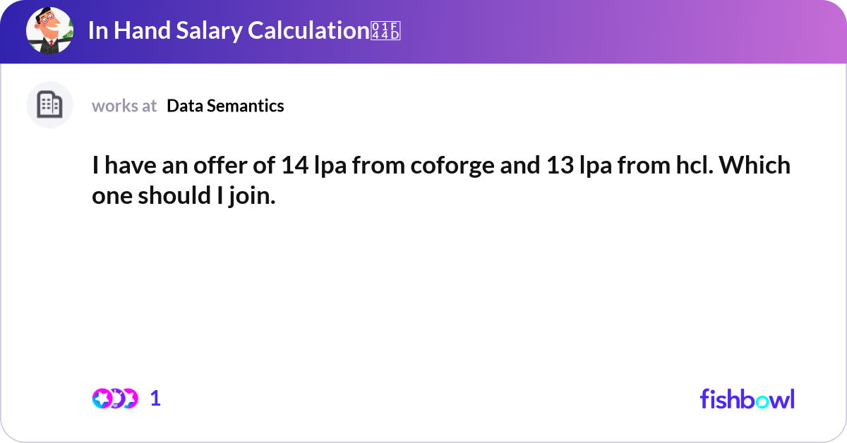 I have an offer of 14 lpa from coforge and 13 lpa ... | Fishbowl I have an offer of 14 lpa from coforge and 13 lpa ... | Fishbowl